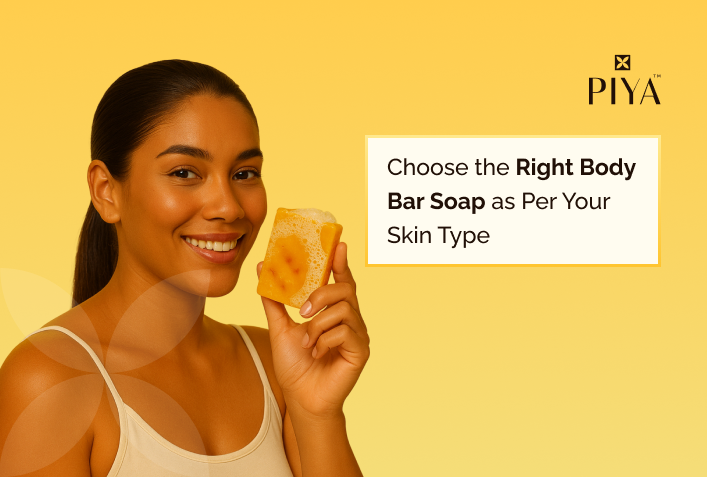 Choose the Right Body Bar Soap as Per Your SkinType – PIYA BEAUTY